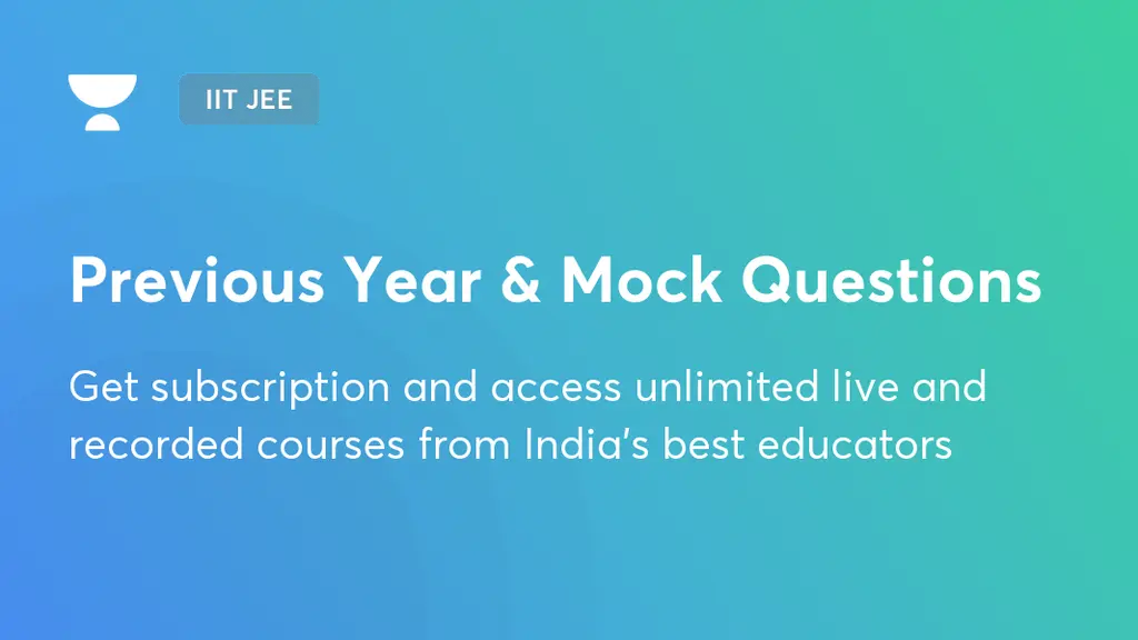 Previous Year Mock Questions IIT JEE Unacademy previous-year-mock-questions-iit-jee-unacademy