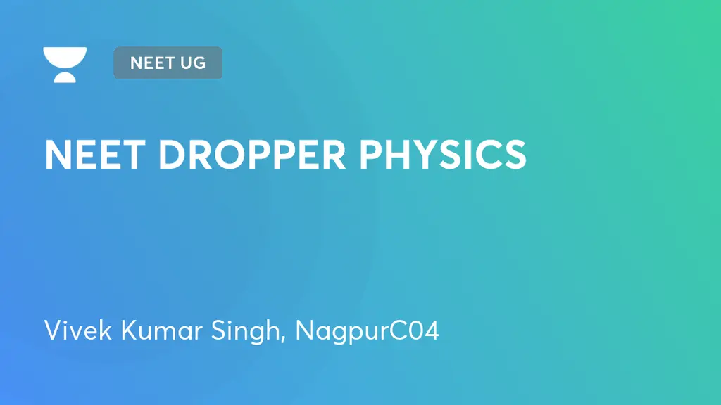 NEET UG - NEET DROPPER PHYSICS by Unacademy