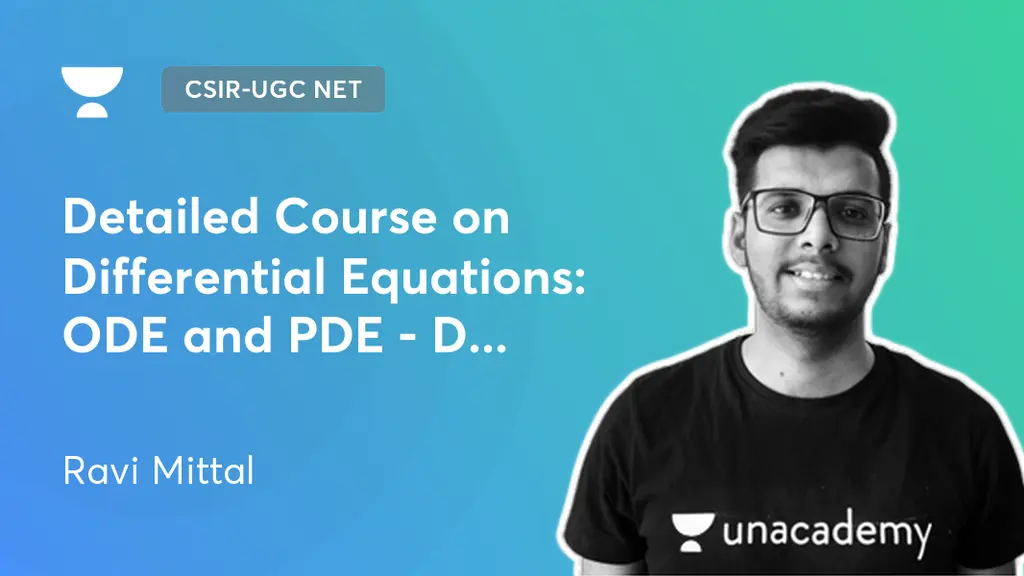 CSIR-UGC NET - Detailed Course on Differential Equations: ODE and PDE - Dec 2022 by Unacademy