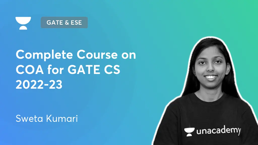 GATE - CSIT, DSAI & Interview Preparation - Complete Course on COA for GATE CS 2022-23 by Unacademy