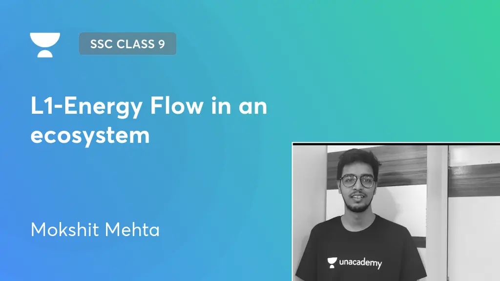 SSC Class 9 - L1-Energy Flow in an ecosystem by Unacademy