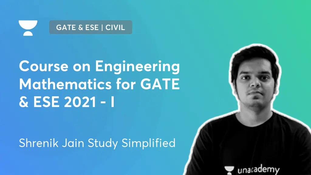 GATE & ESE - Civil - Course on Engineering Mathematics for GATE & ESE 2021 - I by Unacademy