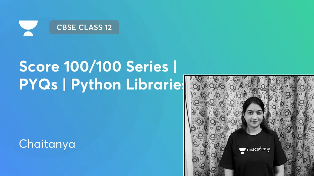 CBSE Class 12 - Score 100/100 Series | PYQs | Python Libraries by Unacademy