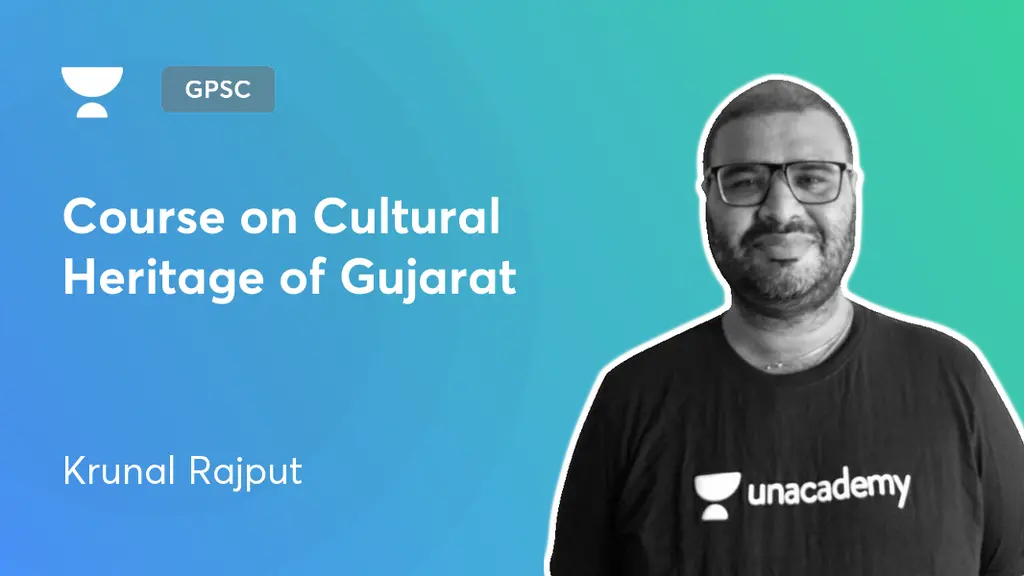 Gujarat State Exams - Course on Cultural Heritage of Gujarat by Unacademy