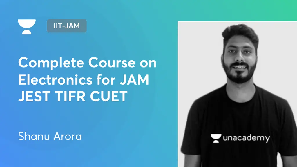 IIT-JAM - Complete Course on Electronics for JAM JEST TIFR CUET by Unacademy