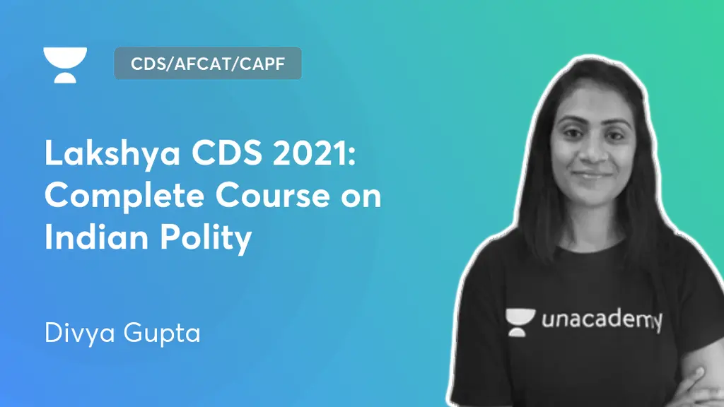CDS/AFCAT/CAPF - Lakshya CDS 2021: Complete Course on Indian Polity by Unacademy