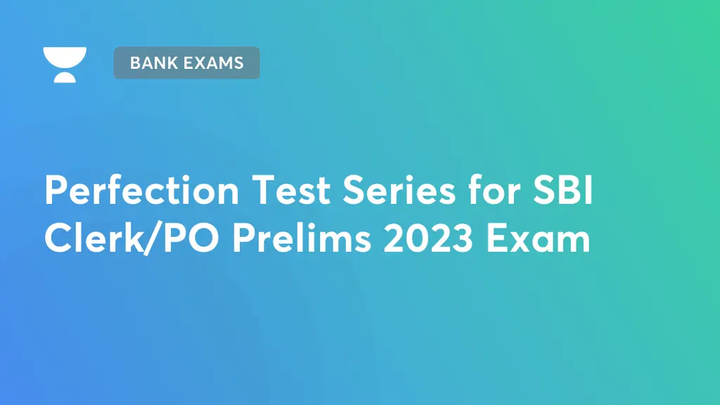 Bank Exams - Perfection Test Series for SBI Clerk/PO Prelims 2023 Exam ...
