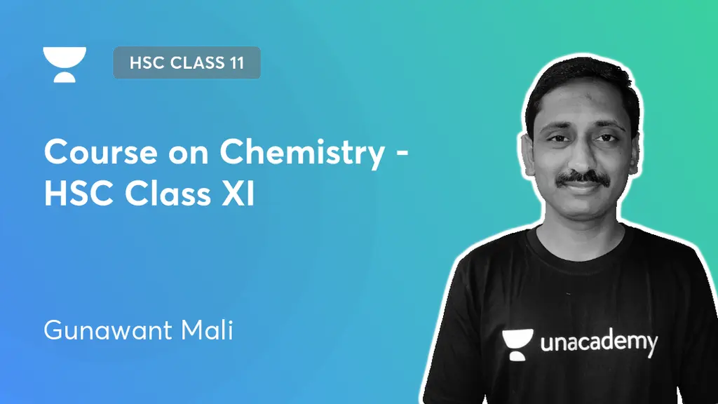HSC Class 11 - Course on Chemistry - HSC Class XI by Unacademy