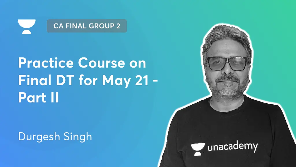 CA Final Group 2 - Practice Course on Final DT for May 21 - Part II by ...