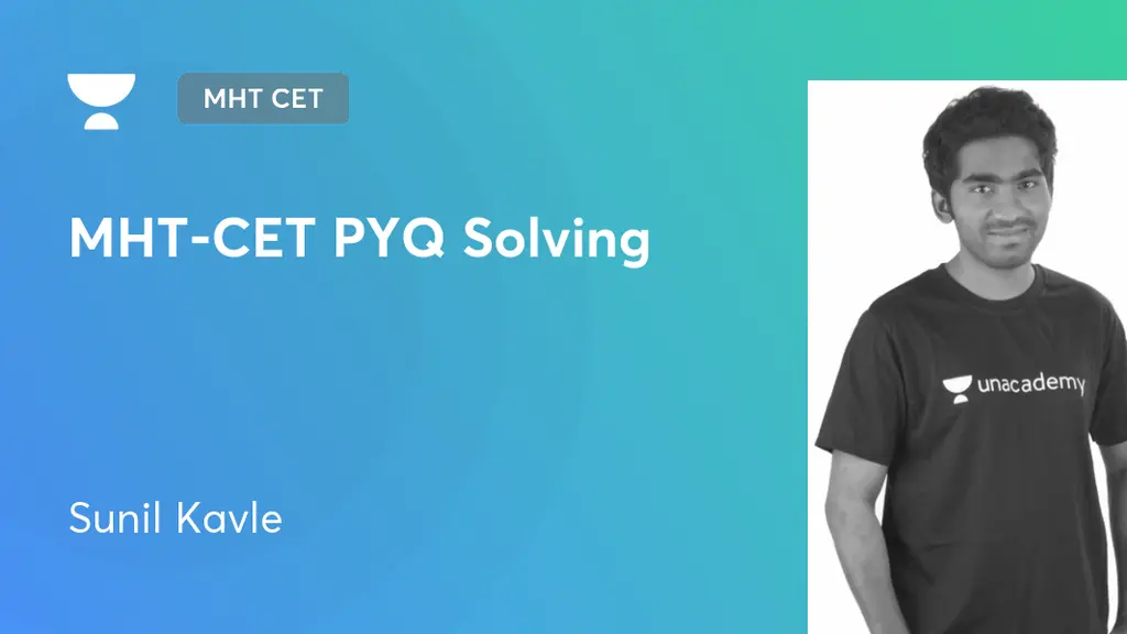 MHT CET - MHT-CET PYQ Solving by Unacademy