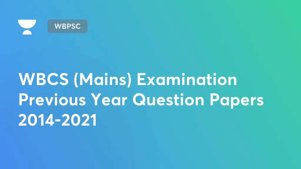 WBPSC - WBCS (Mains) Examination Previous Year Question Papers 2014 ...