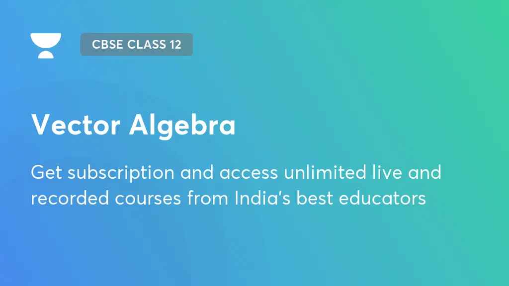 Vector Algebra | CBSE Class 12 | Unacademy