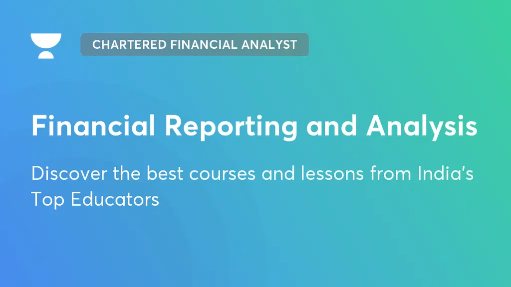 Financial Reporting and Analysis | CFA Level 1 | Unacademy