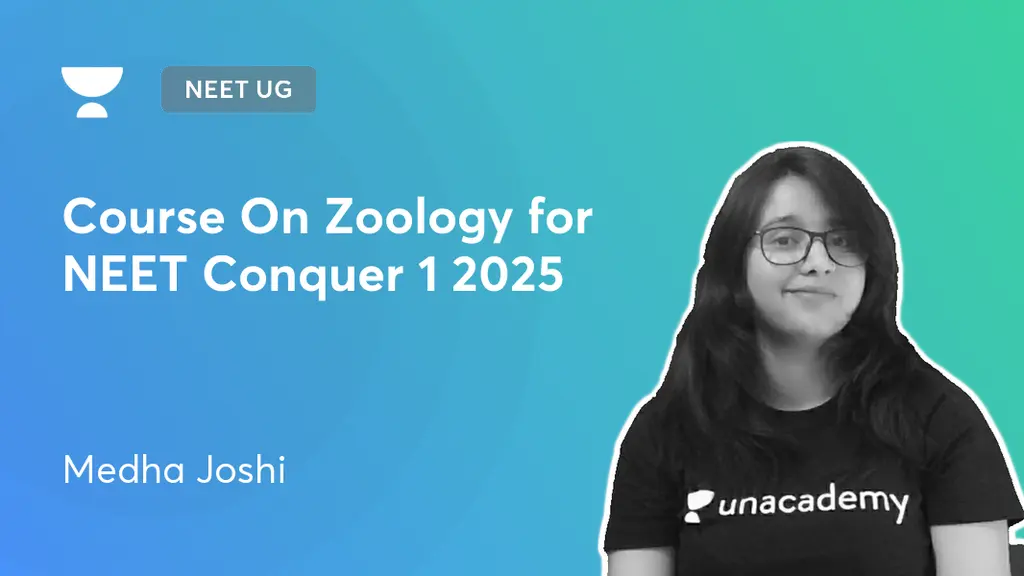 NEET UG - Course On Zoology for NEET Conquer 1 2025 by Unacademy
