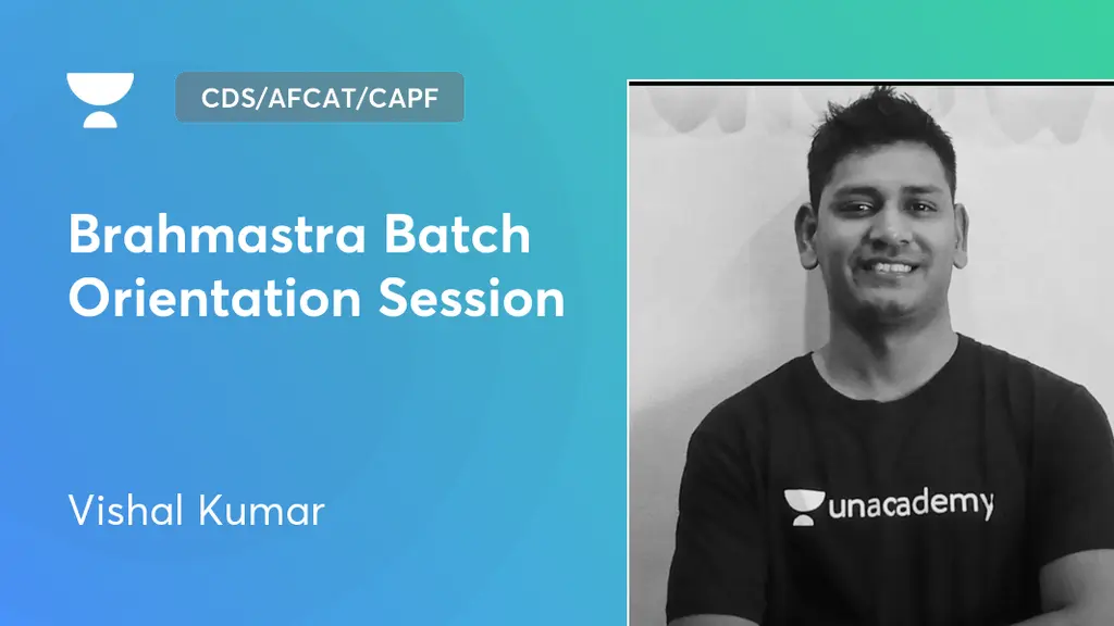 CDS/AFCAT/CAPF - Brahmastra Batch Orientation Session by Unacademy