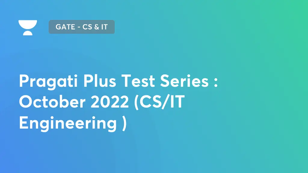 Gate Csit Dsai And Placements Pragati Plus Test Series October 2022 Csit Engineering By 