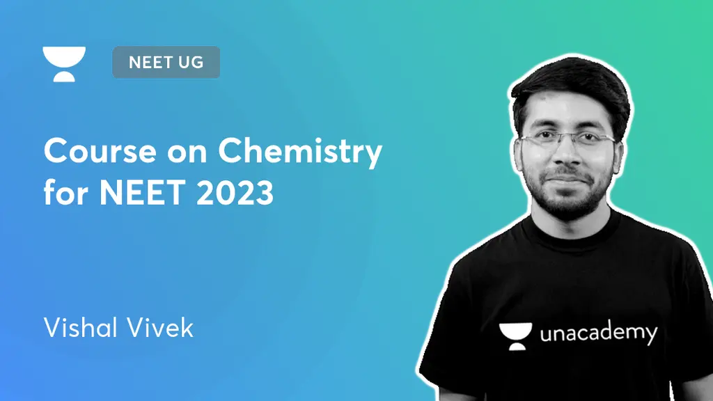 NEET UG - Course on Chemistry for NEET 2023 by Unacademy