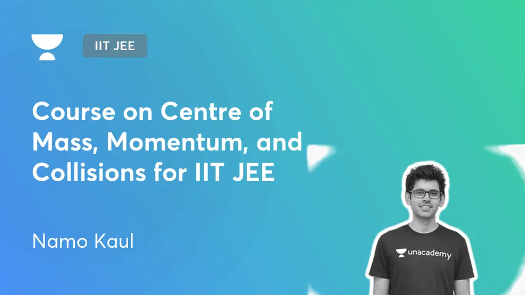 IIT JEE - Course on Centre of Mass, Momentum, and Collisions for IIT ...