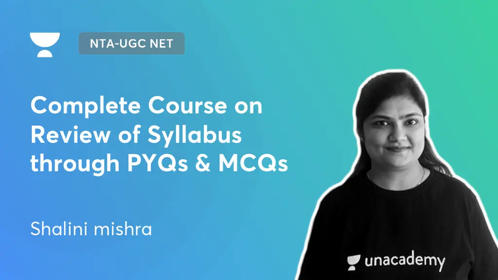 NTA-UGC-NET & SET Exams - Complete Course on Review of Syllabus through PYQs & MCQs by Unacademy