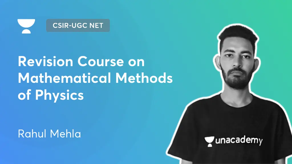 Csir Ugc Net Revision Course On Mathematical Methods Of Physics By Unacademy