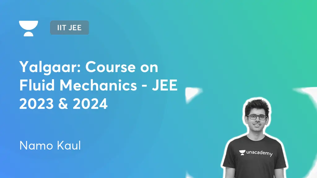 IIT JEE - Yalgaar: Course on Fluid Mechanics - JEE 2023 & 2024 by Unacademy