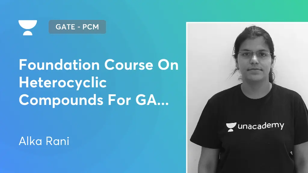 GATE - PCM - Foundation Course On Heterocyclic Compounds For GATE 2025/ ...