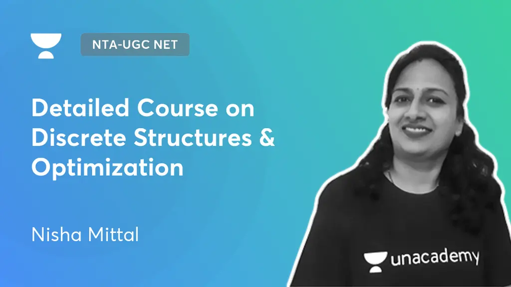 Nta Ugc Net And Set Exams Detailed Course On Discrete Structures And Optimization By Unacademy