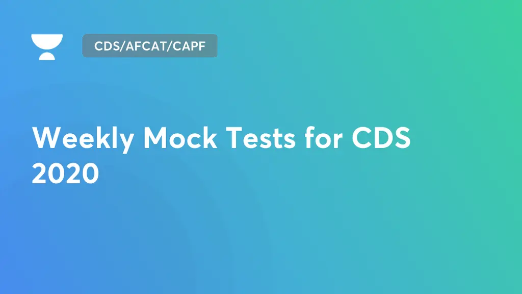 CDS/AFCAT/CAPF - Weekly Mock Tests for CDS 2020 on Unacademy