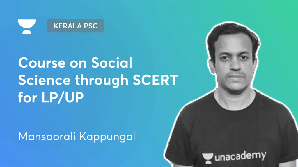 Kerala PSC - Course on Social Science through SCERT for LP/UP by Unacademy