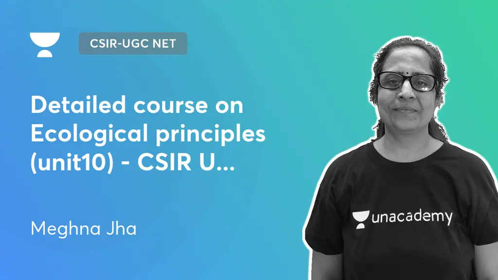 Csir Ugc Net Detailed Course On Ecological Principles Unit10 Csir Ugc Net 2025 By Unacademy