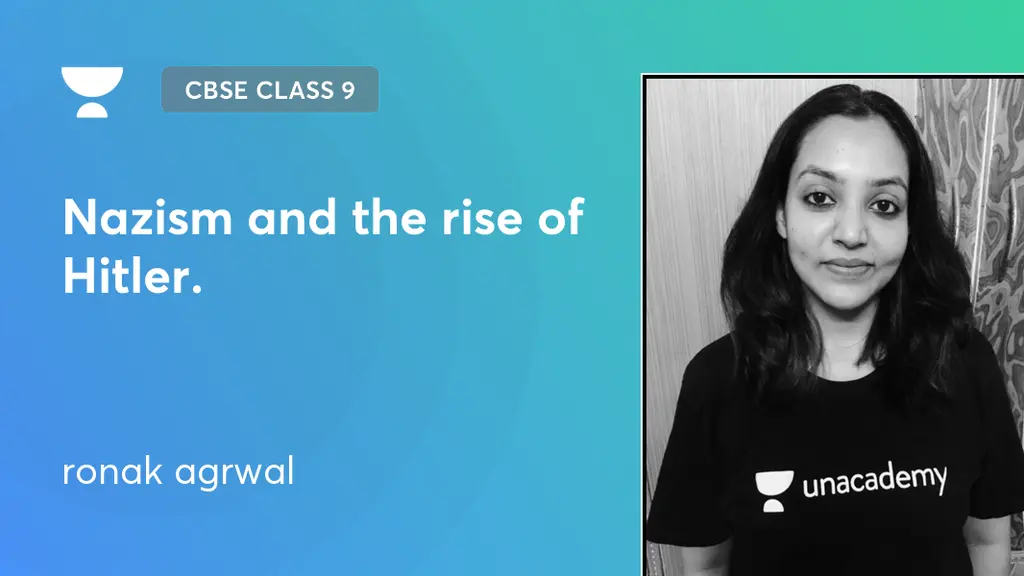 CBSE Class 9 - Nazism and the rise of Hitler. by Unacademy
