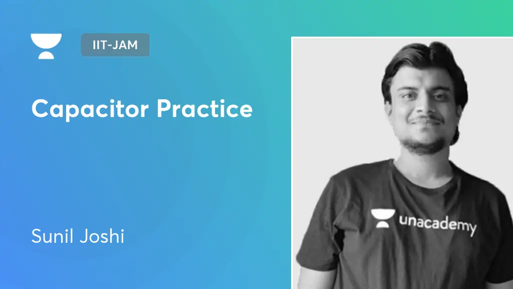 IIT-JAM - Capacitor Practice by Unacademy