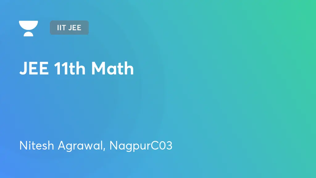 IIT JEE - JEE 11th Math by Unacademy