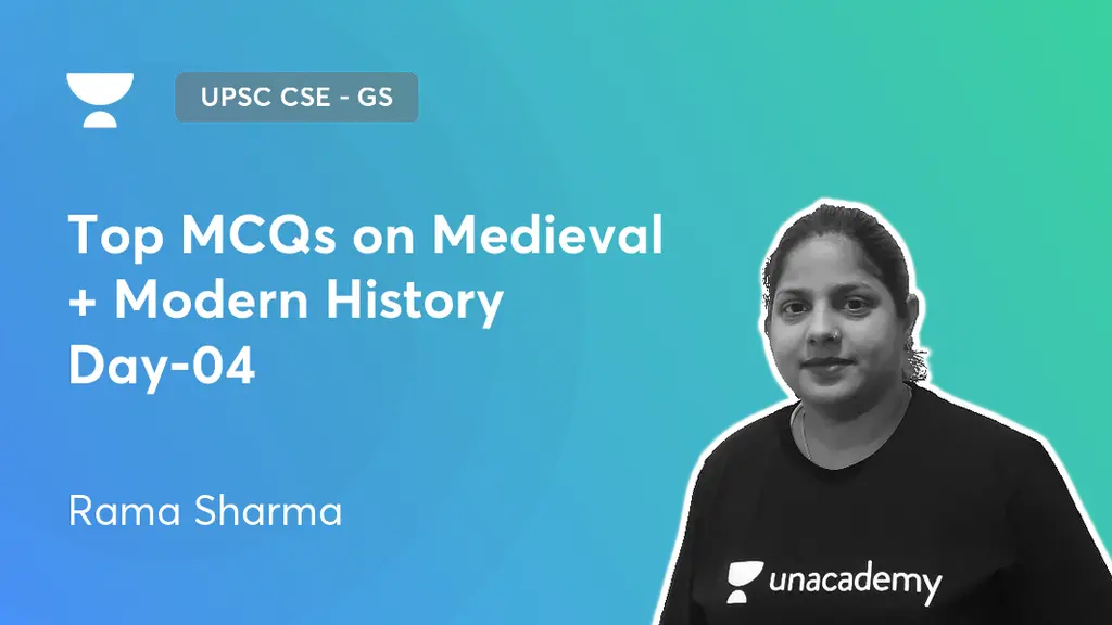 UPSC CSE - GS - Top MCQs on Medieval + Modern History Day-04 by Unacademy