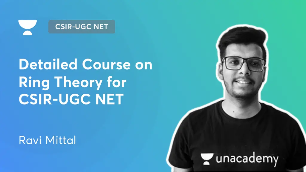 Csir Ugc Net Detailed Course On Ring Theory For Csir Ugc Net By Unacademy