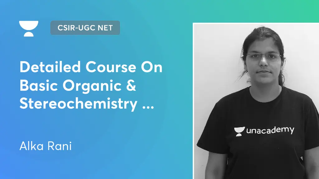 Csir Ugc Net Detailed Course On Basic Organic And Stereochemistry In Reaction For Csirnet Dec24