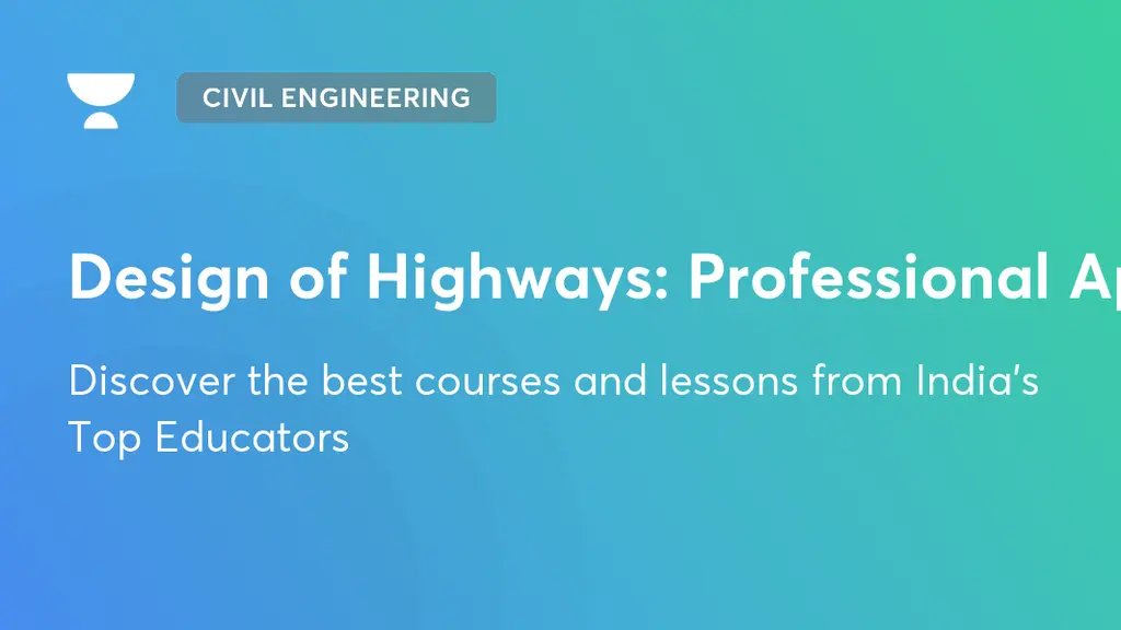 Design of Highways: Professional Approach | Post Graduate Program in ...