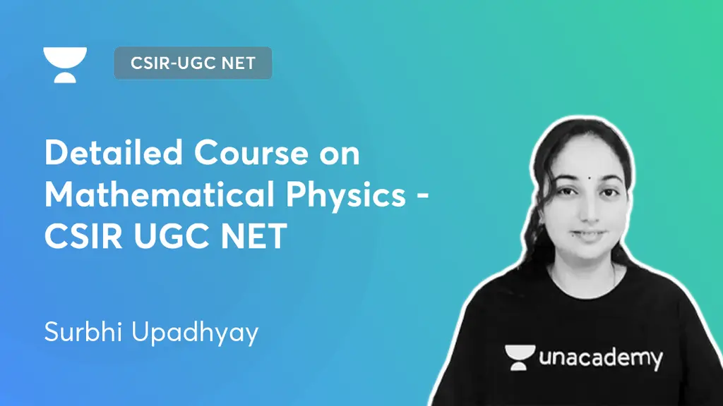 Csir Ugc Net Detailed Course On Mathematical Physics Csir Ugc Net By Unacademy