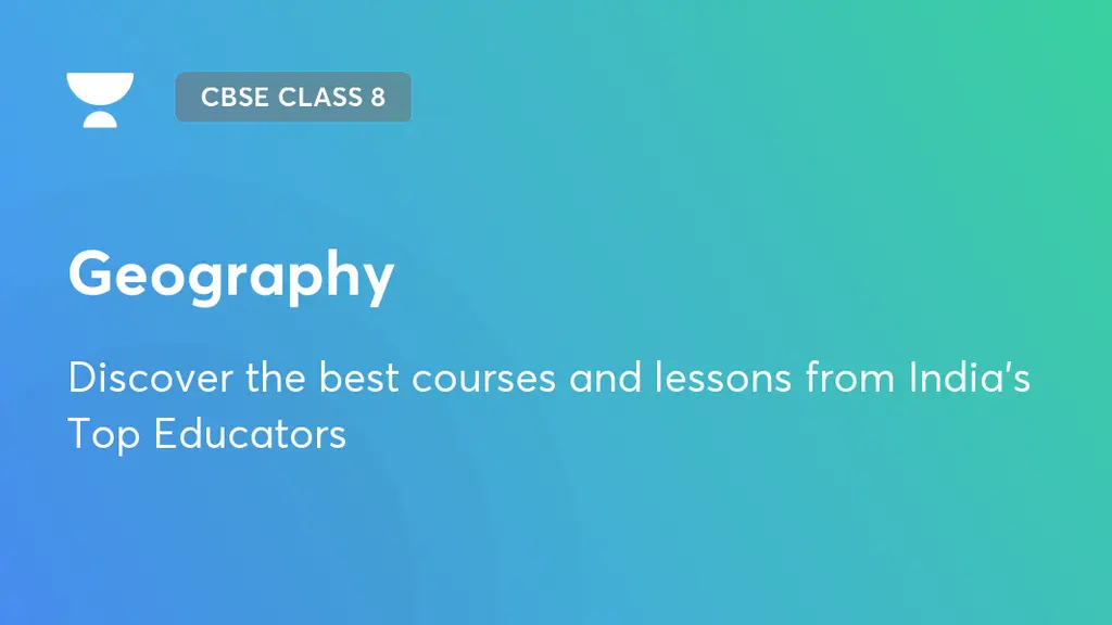Geography CBSE Class 8 Unacademy geography-cbse-class-8-unacademy