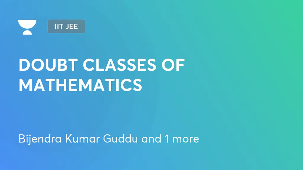 IIT JEE - DOUBT CLASSES OF MATHEMATICS by Unacademy