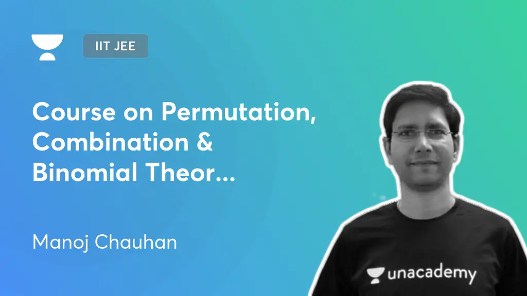Iit Jee Course On Permutation Combination And Binomial Theorem Basic To Advanced By Unacademy