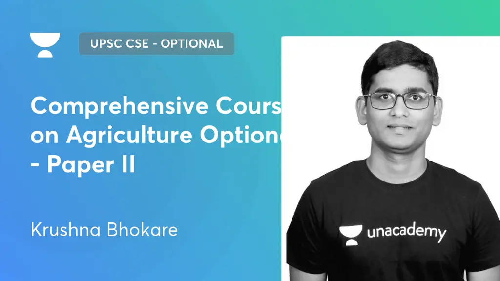 UPSC CSE - Optional - Comprehensive Course on Agriculture Optional - Paper II by Unacademy