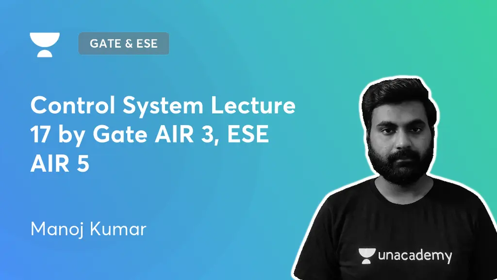 GATE & ESE - EE, EC - Control System Lecture 17 by Gate AIR 3, ESE AIR ...