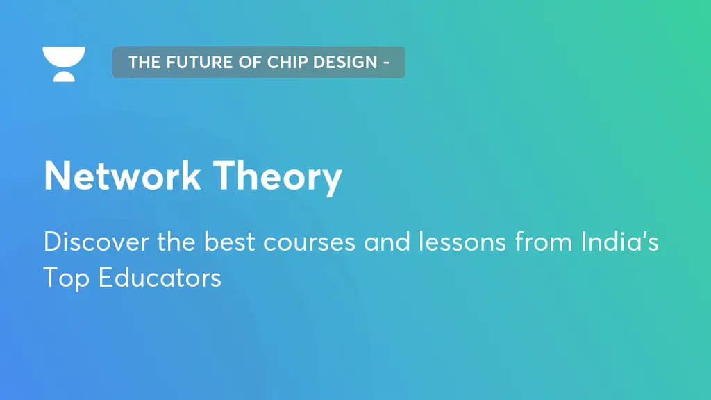 Network Theory | The Future of Chip Design - Advance VLSI Design by ...