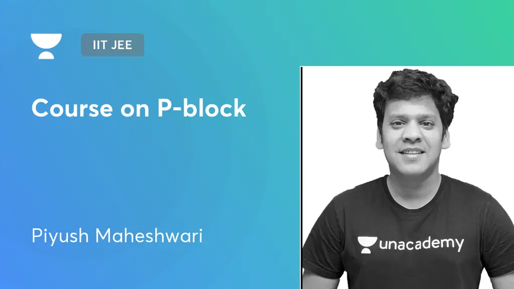 IIT JEE - Course on P-block by Unacademy