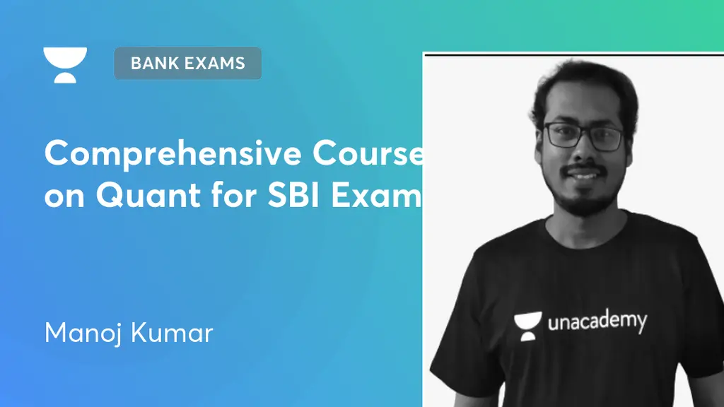 Bank Exams - Comprehensive Course on Quant for SBI Exam by Unacademy
