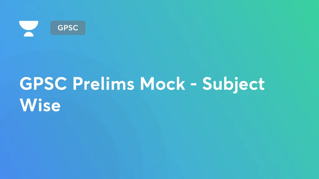 GPSC - GPSC Prelims Mock - Subject Wise on Unacademy GPSC - GPSC Prelims Mock - Subject Wise on Unacademy