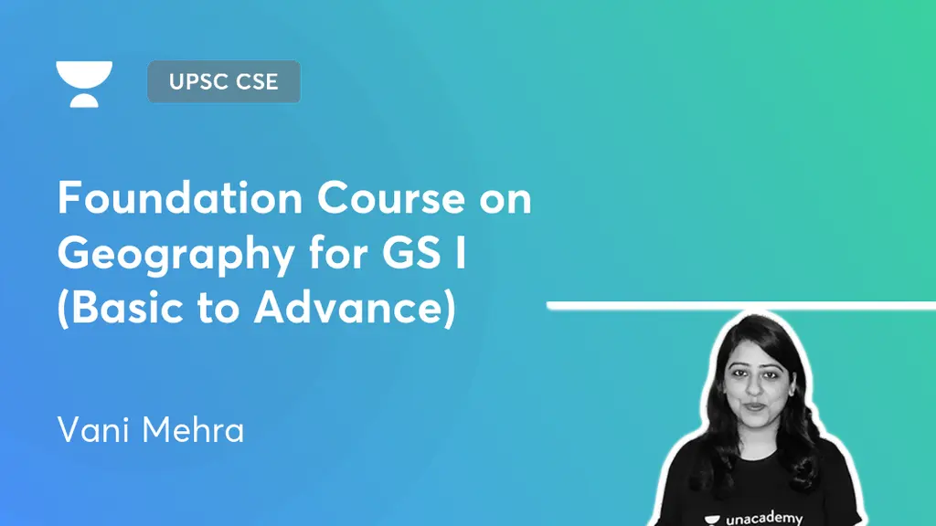 UPSC CSE - GS - Foundation Course on Geography for GS I (Basic to ...