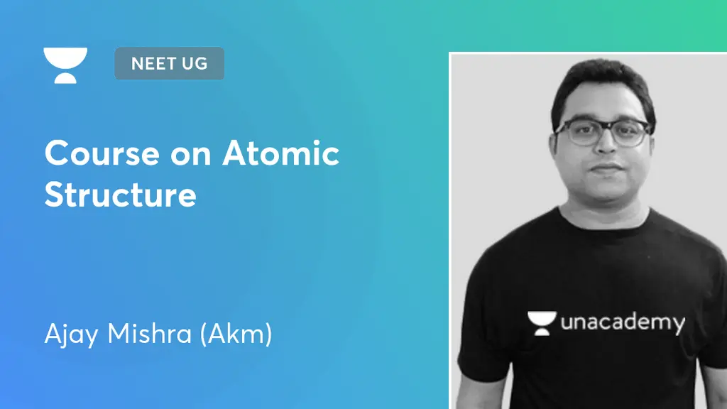 NEET UG - Course on Atomic Structure by Unacademy