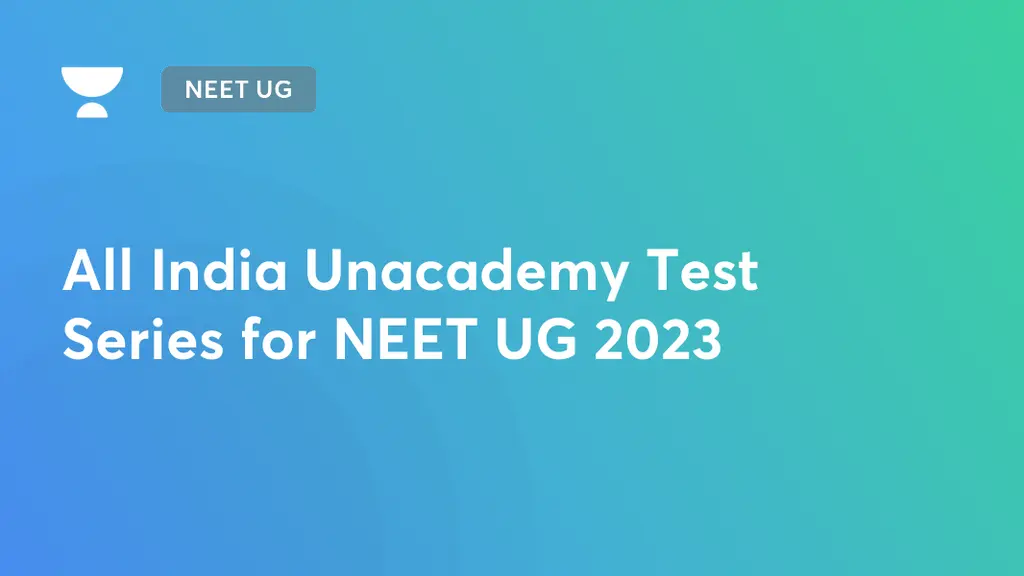 NEET UG - All India Unacademy Test Series for NEET UG 2023 by Unacademy